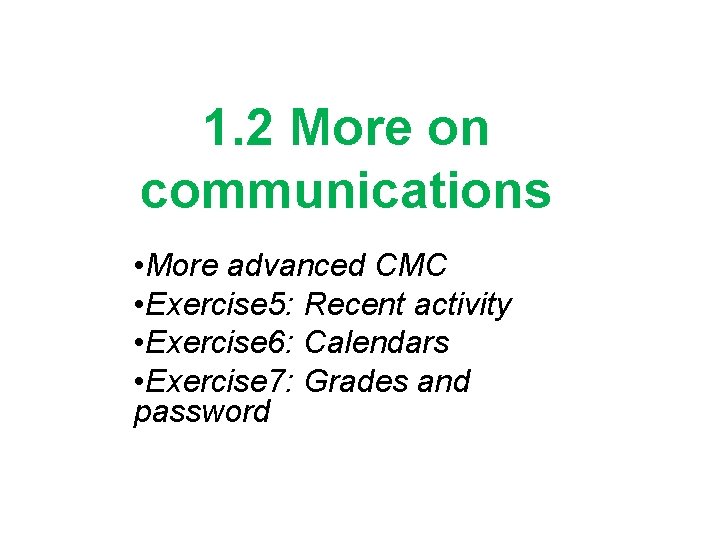 1 2 More on communications More advanced CMC