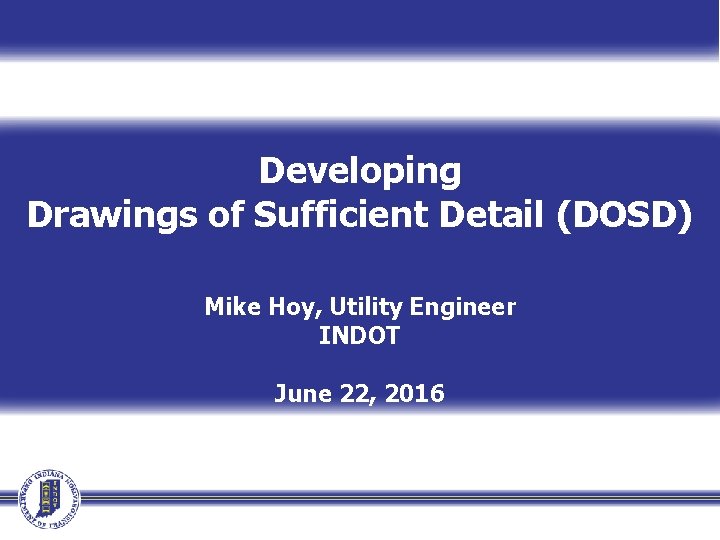 Developing Drawings of Sufficient Detail DOSD Mike Hoy