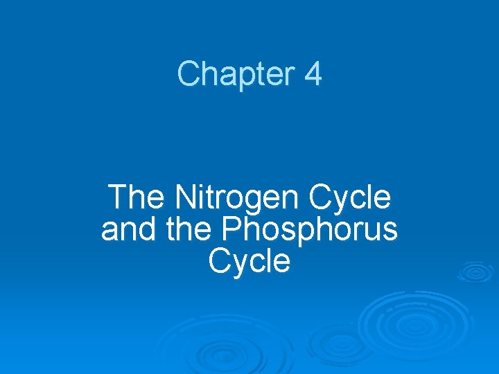 Chapter 4 The Nitrogen Cycle and the Phosphorus