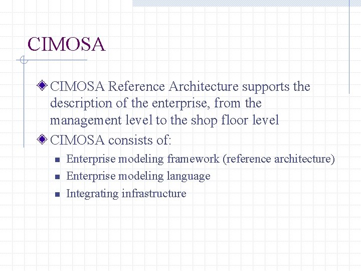 Reference Architecture for Enterprise Integration CIMOSA GRAIGIM PERA