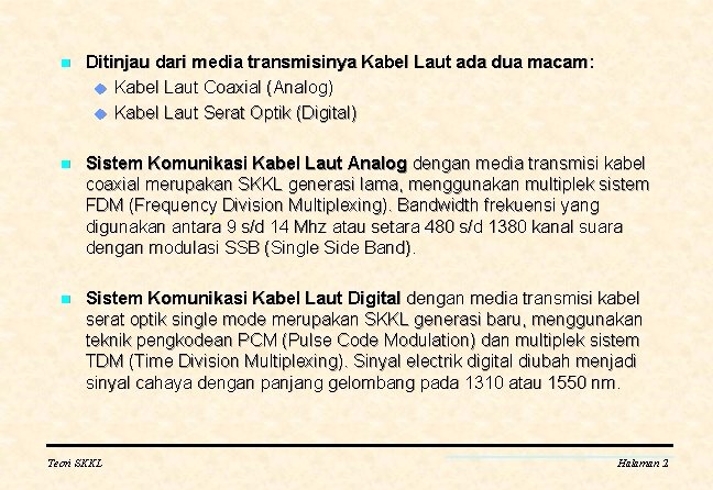 Sistem Komunikasi Kabel Laut disingkat SKKL adalah sistem