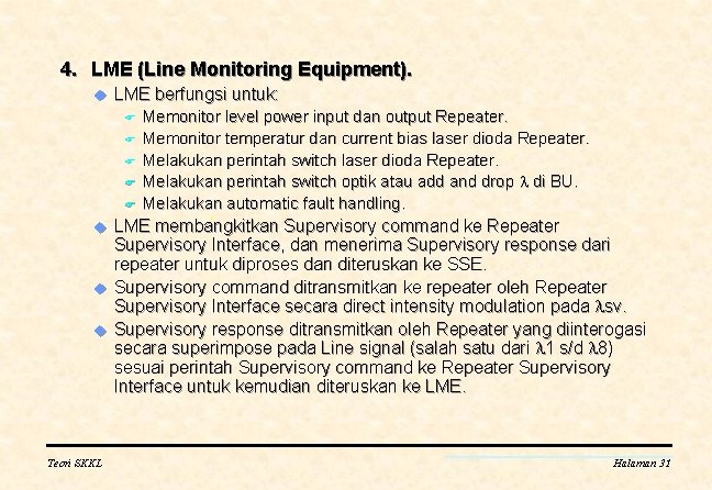 Sistem Komunikasi Kabel Laut disingkat SKKL adalah sistem