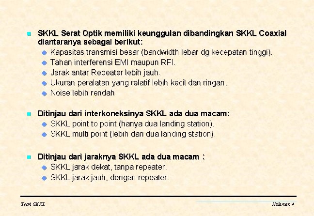 Sistem Komunikasi Kabel Laut disingkat SKKL adalah sistem