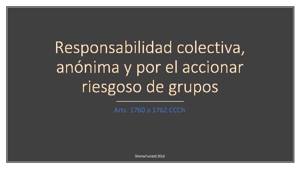Responsabilidad colectiva annima y por el accionar riesgoso