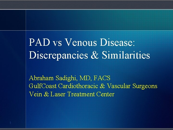 PAD vs Venous Disease Discrepancies Similarities Abraham Sadighi