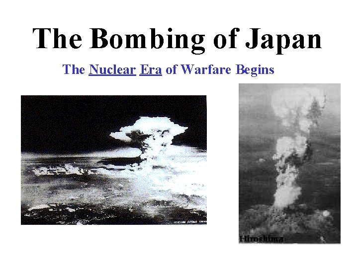 The Bombing of Japan The Nuclear Era of