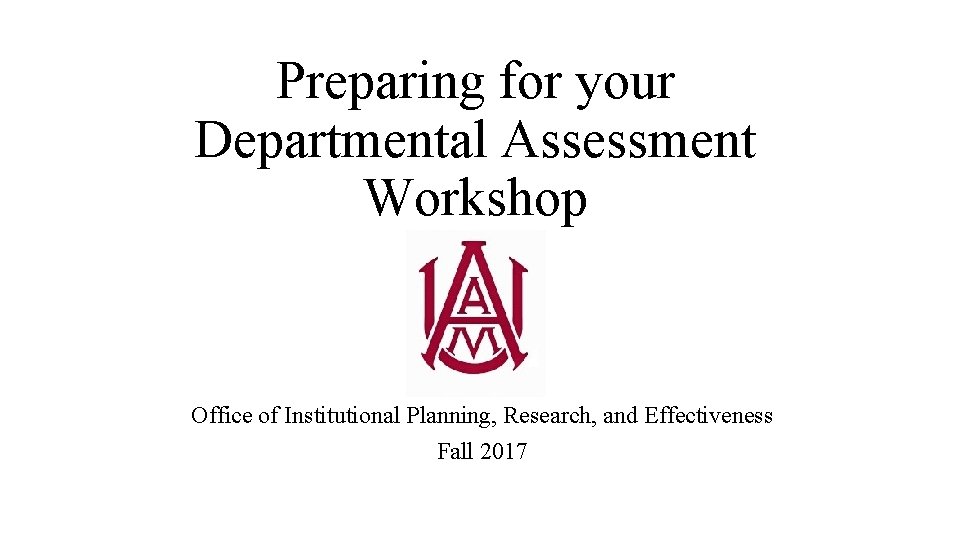 Preparing for your Departmental Assessment Workshop Office of