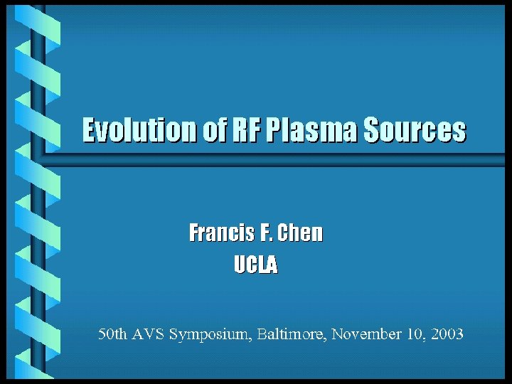 Types of RF plasma sources Old RIE parallel