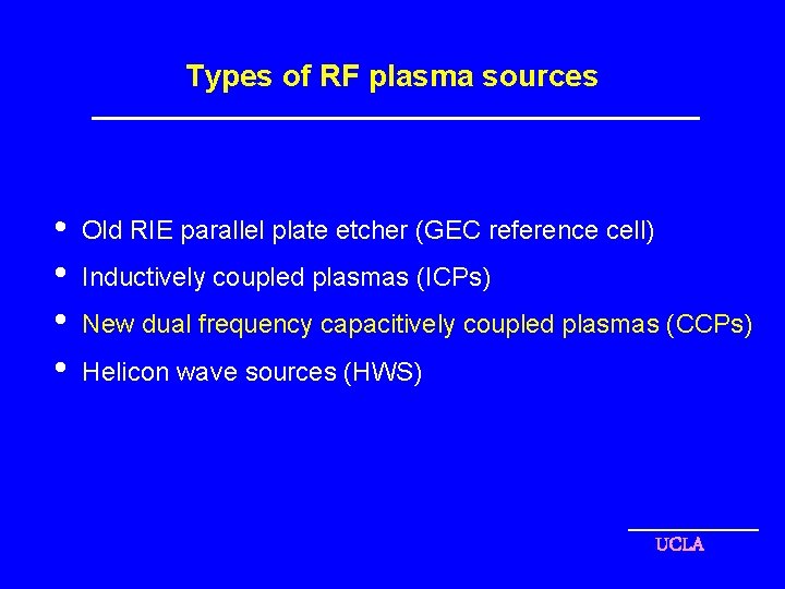 Types of RF plasma sources Old RIE parallel