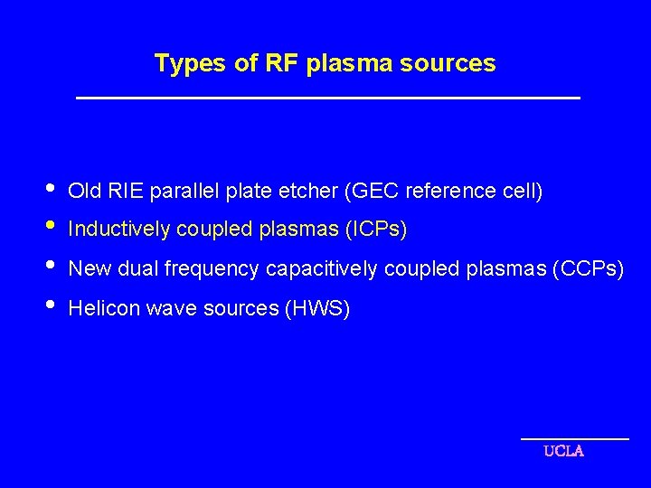 Types of RF plasma sources Old RIE parallel