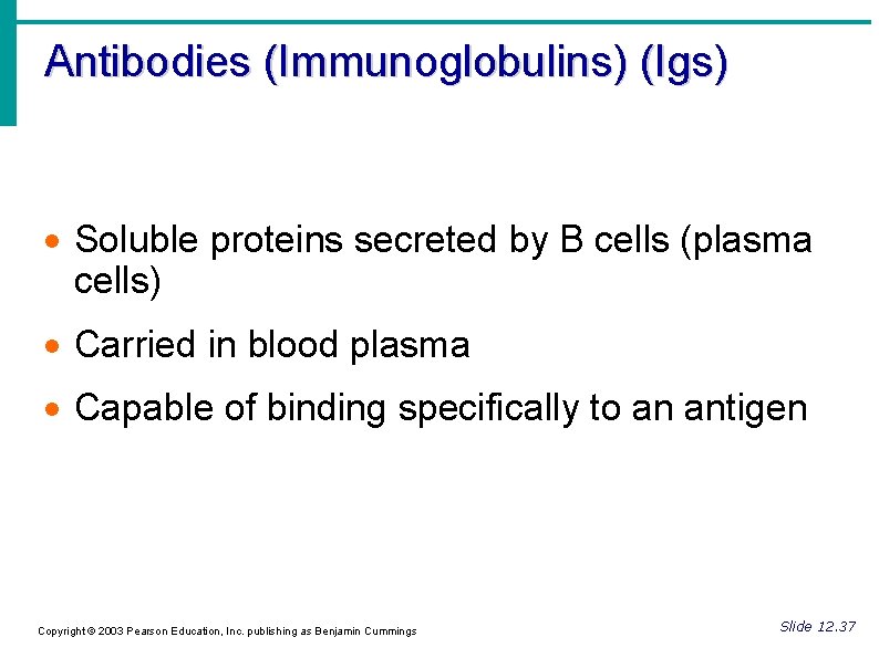 Antibodies Immunoglobulins Igs Soluble proteins secreted by B