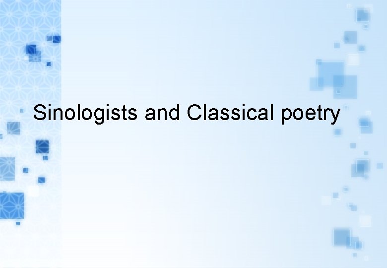 Sinologists and Classical poetry Stephen Owen is a