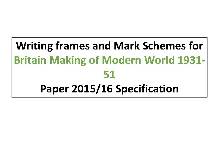 Writing frames and Mark Schemes for Britain Making