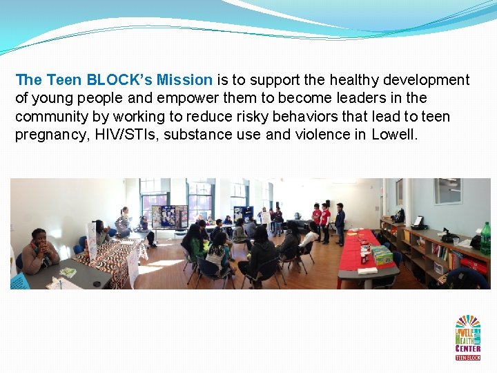 Lowell Community Health Center Teen BLOCK Our Mission