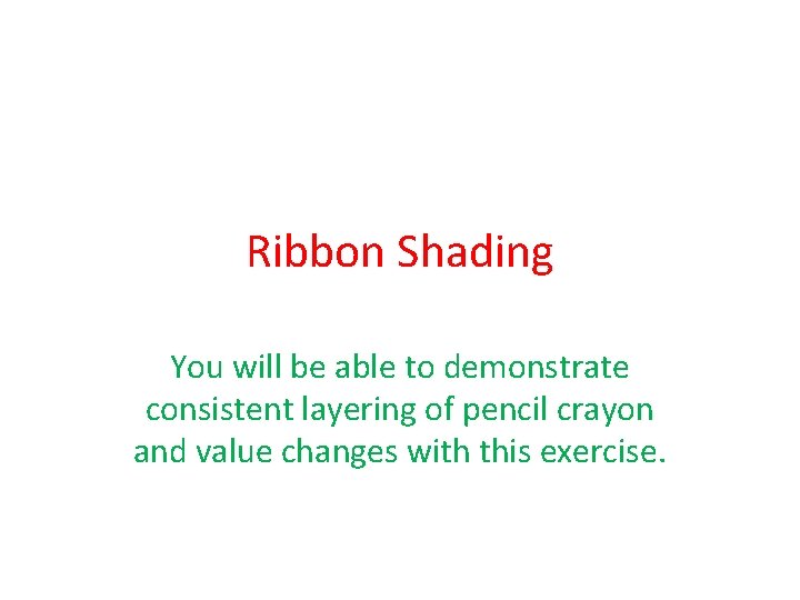 Ribbon Shading You will be able to demonstrate