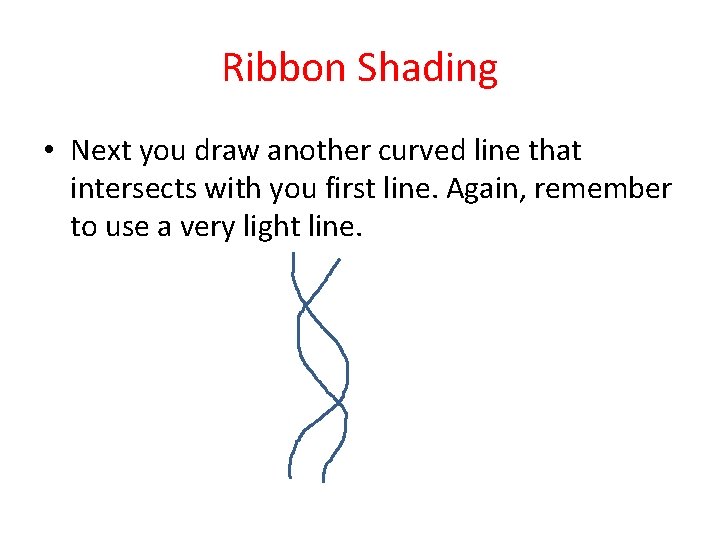Ribbon Shading You will be able to demonstrate