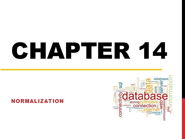 CHAPTER 14 NORMALIZATION CHAPTER 14 OBJECTIVES The potential