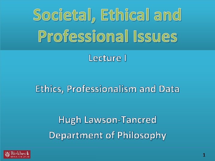 Societal Ethical and Professional Issues Lecture I Ethics