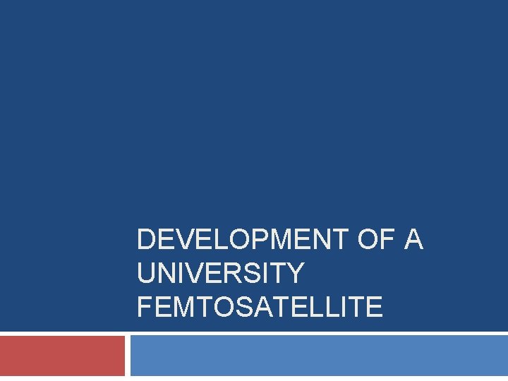 DEVELOPMENT OF A UNIVERSITY FEMTOSATELLITE Ara Mis Modularity