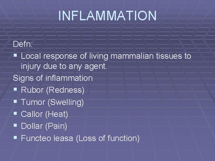 INFLAMMATION INFLAMMATION Defn Local response of living mammalian