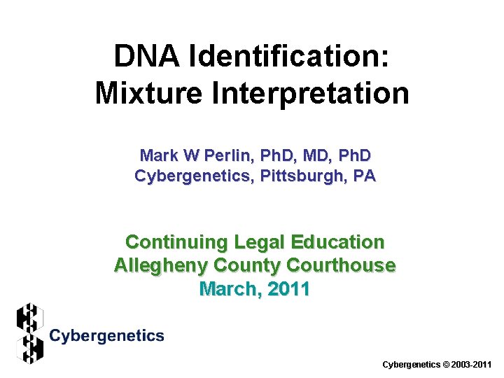 DNA Identification Mixture Interpretation Mark W Perlin Ph