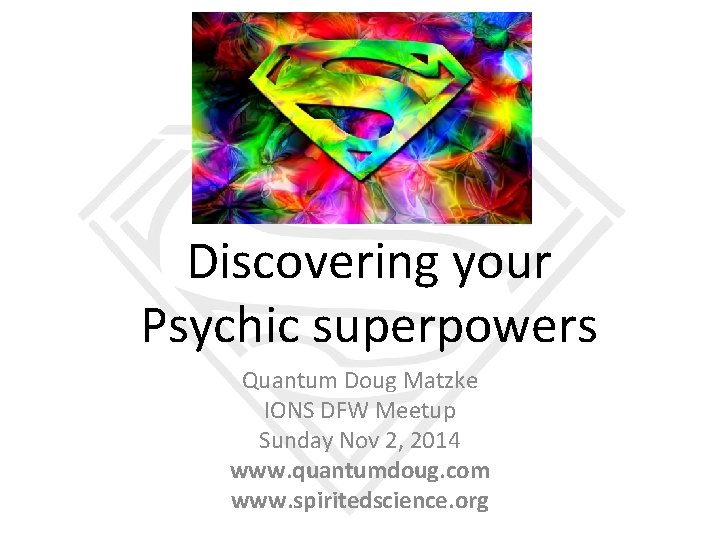 Discovering your Psychic superpowers Quantum Doug Matzke IONS