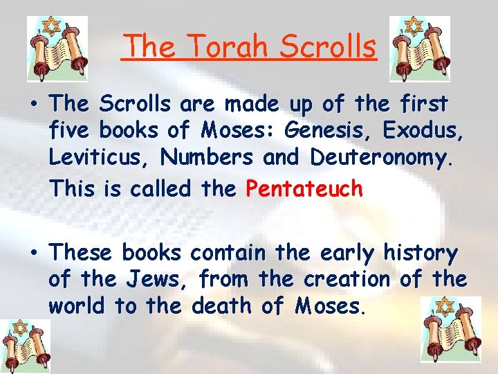 The Torah Scrolls Lesson Objectives To know what