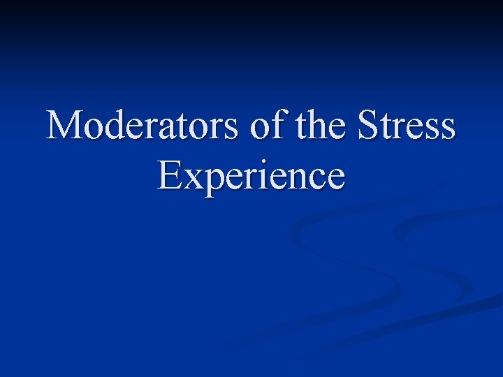Moderators of the Stress Experience Outline s n