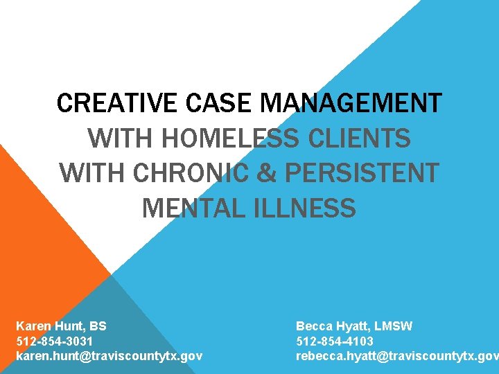 CREATIVE CASE MANAGEMENT WITH HOMELESS CLIENTS WITH CHRONIC