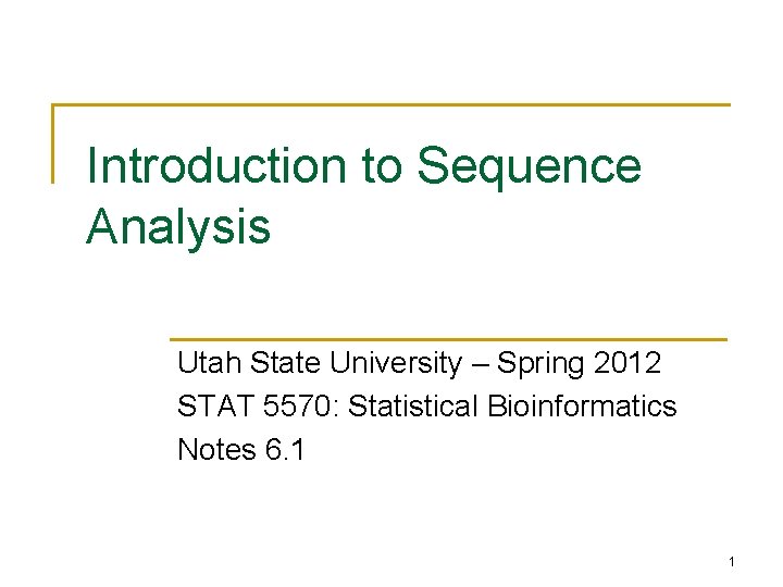 Introduction to Sequence Analysis Utah State University Spring