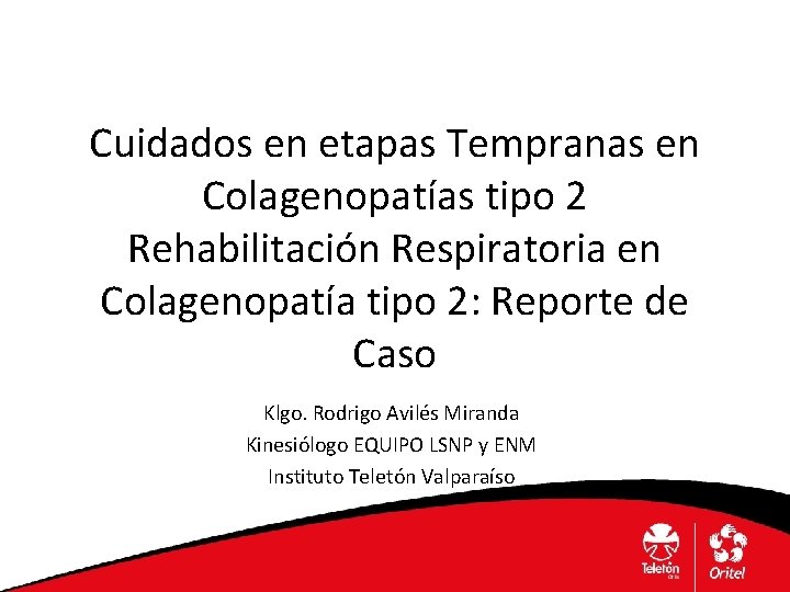 Cuidados en etapas Tempranas en Colagenopatas tipo 2