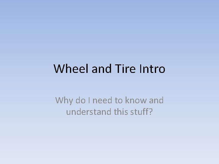 Wheel and Tire Intro Why do I need