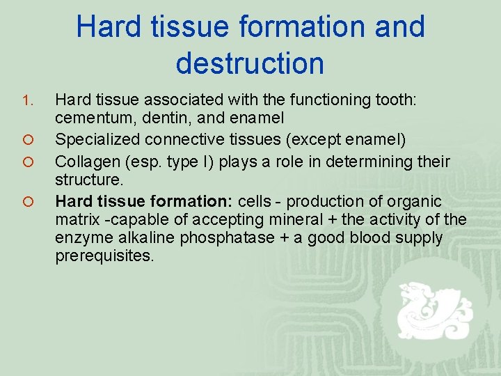 Hard tissue formation and destruction 1 Hard tissue