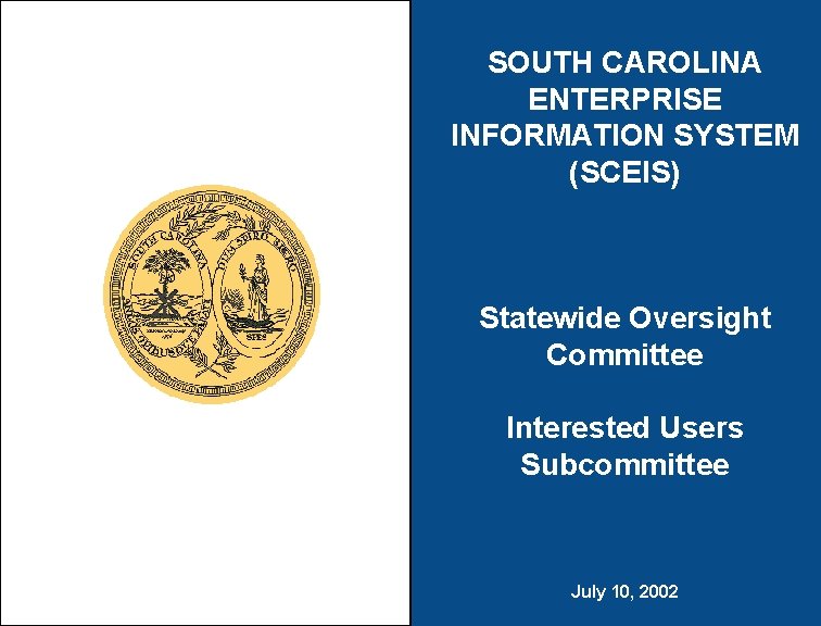 SOUTH CAROLINA ENTERPRISE INFORMATION SYSTEM SCEIS Statewide Oversight