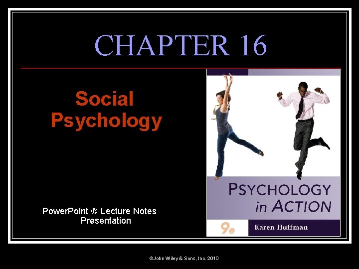 CHAPTER 16 Social Psychology Power Point Lecture Notes