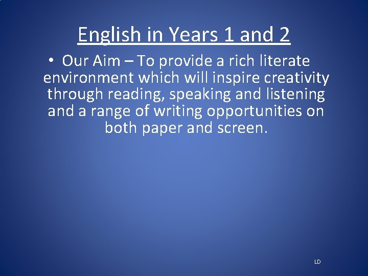 English in Years 1 and 2 Our Aim