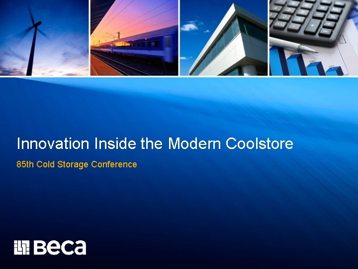 Innovation Inside the Modern Coolstore 85 th Cold