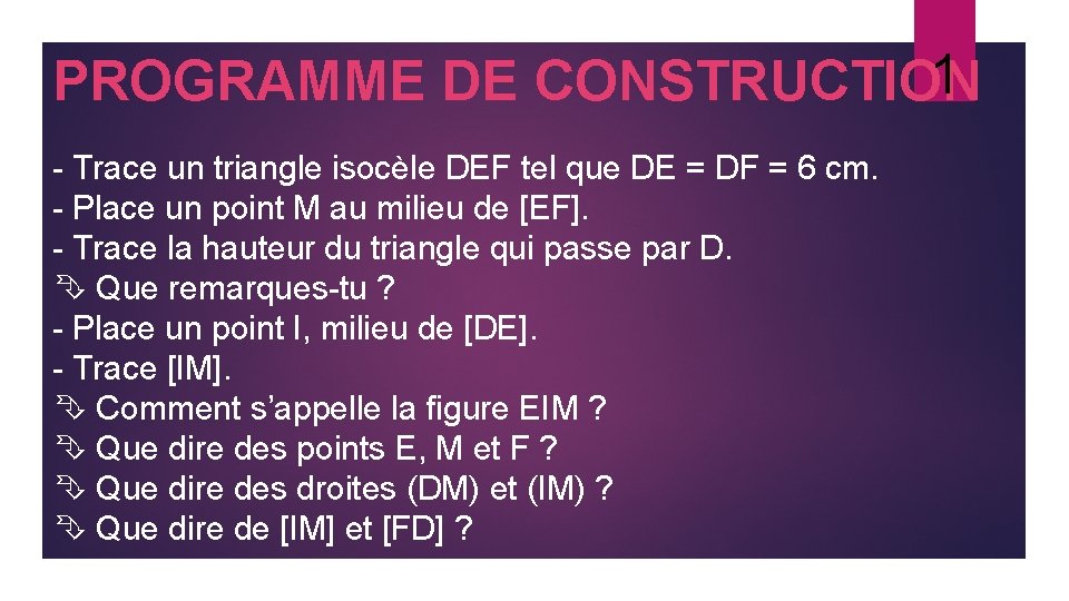 1 PROGRAMME DE CONSTRUCTION Trace un triangle isocle