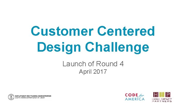 Customer Centered Design Challenge Launch of Round 4