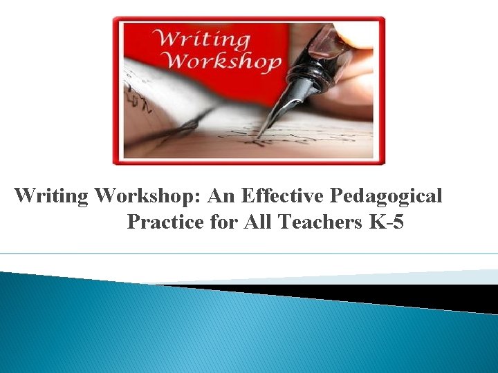 Writing Workshop An Effective Pedagogical Practice for All