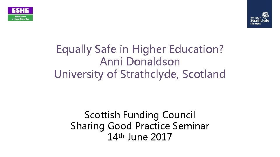 Equally Safe in Higher Education Anni Donaldson University