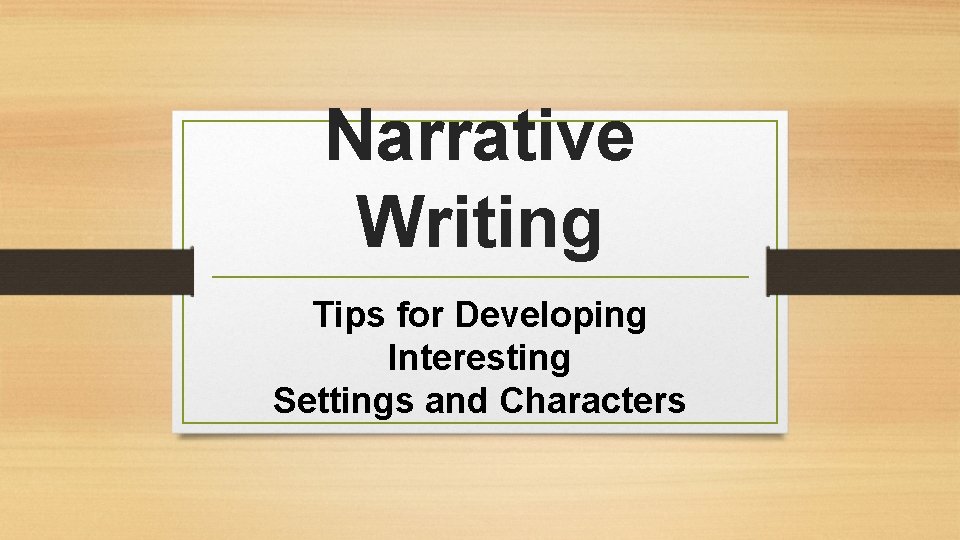 Narrative Writing Tips for Developing Interesting Settings and