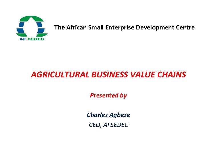 The African Small Enterprise Development Centre AGRICULTURAL BUSINESS