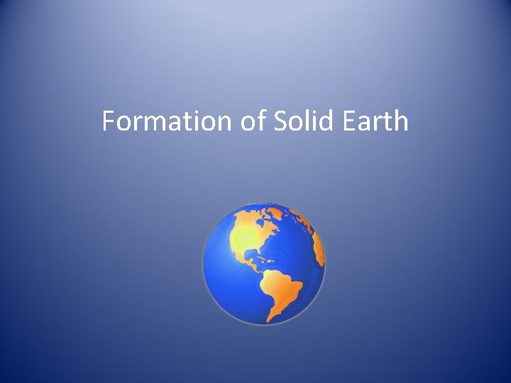 Formation of the Solar System The Nebular Hypothesis