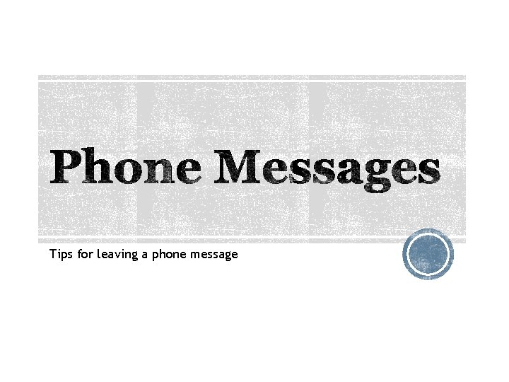 Tips for leaving a phone message So many