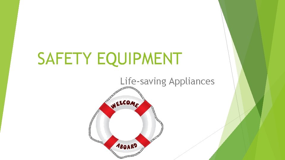 SAFETY EQUIPMENT Lifesaving Appliances Personal Lifesaving appliances ...