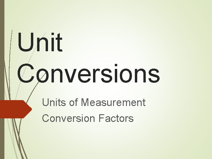 Unit Conversions Units of Measurement Conversion Factors SI