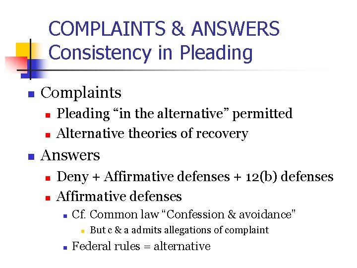 COMPLAINTS ANSWERS Consistency in Pleading n Complaints n