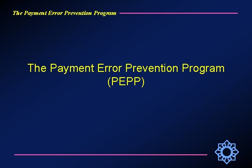 The Payment Error Prevention Program PEPP The Payment