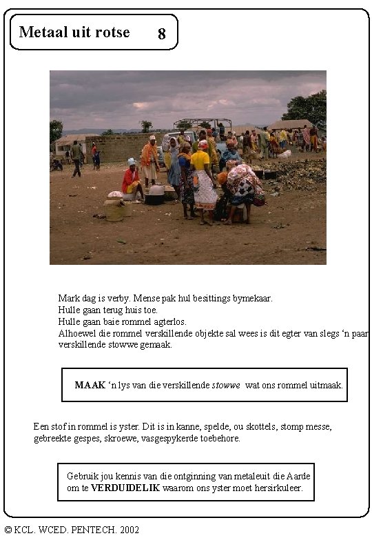 Metaal uit rotse 1 Hieronder is verskillende maniere